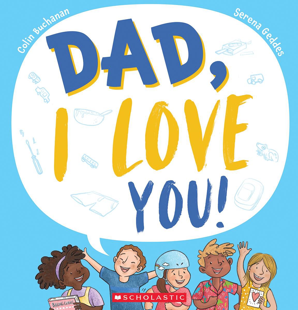 Dad, I Love You! | Scholastic Canada Clubs de lecture