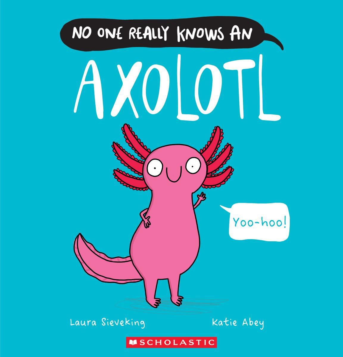 No One Really Knows an Axolotl | Scholastic Canada Book Clubs
