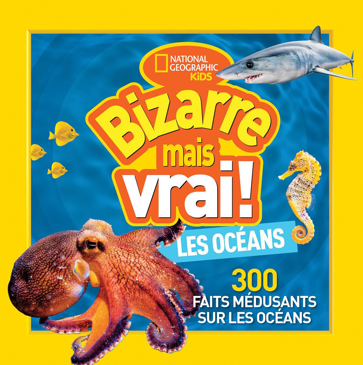 National Geographic Kids : Bizarre mais vrai! Les océans | Scholastic ...